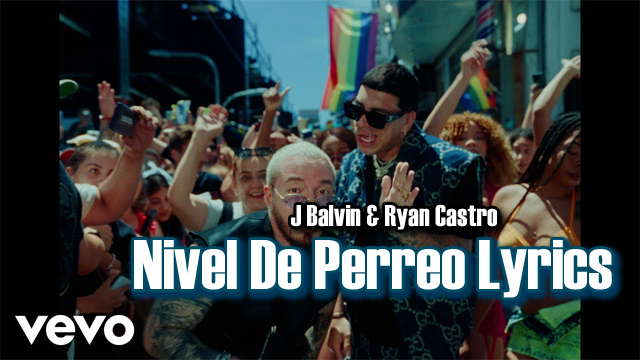 Nivel De Perreo Lyrics - J Balvin & Ryan Castro – Lyricsilly