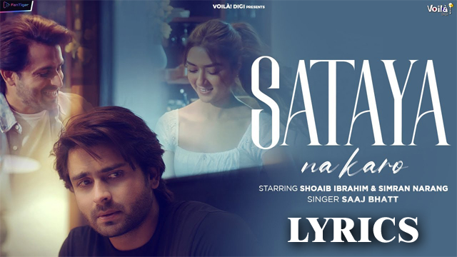 SATAYA NA KARO Lyrics - Saaj Bhatt - Shoaib Ibrahim & Simran Narang ...