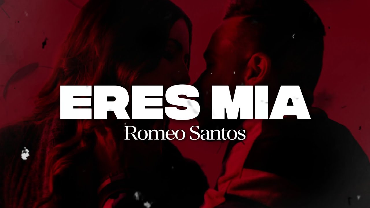 Eres Mía Lyrics - Romeo Santos – Lyricsilly