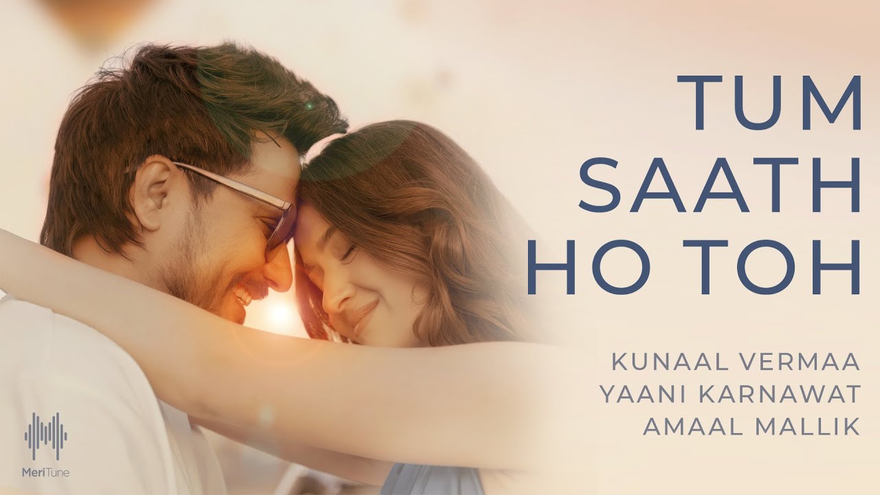 Tum Saath Ho Toh Lyrics - Kunaal Vermaa, Yaani Karnawat – Lyricsilly