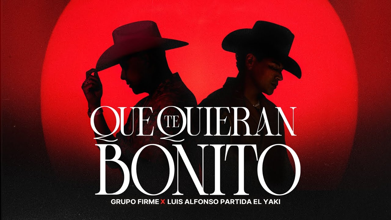 Que Te Quieran Bonito Lyrics - Grupo Firme Ft. Luis Alfonso Partida El ...