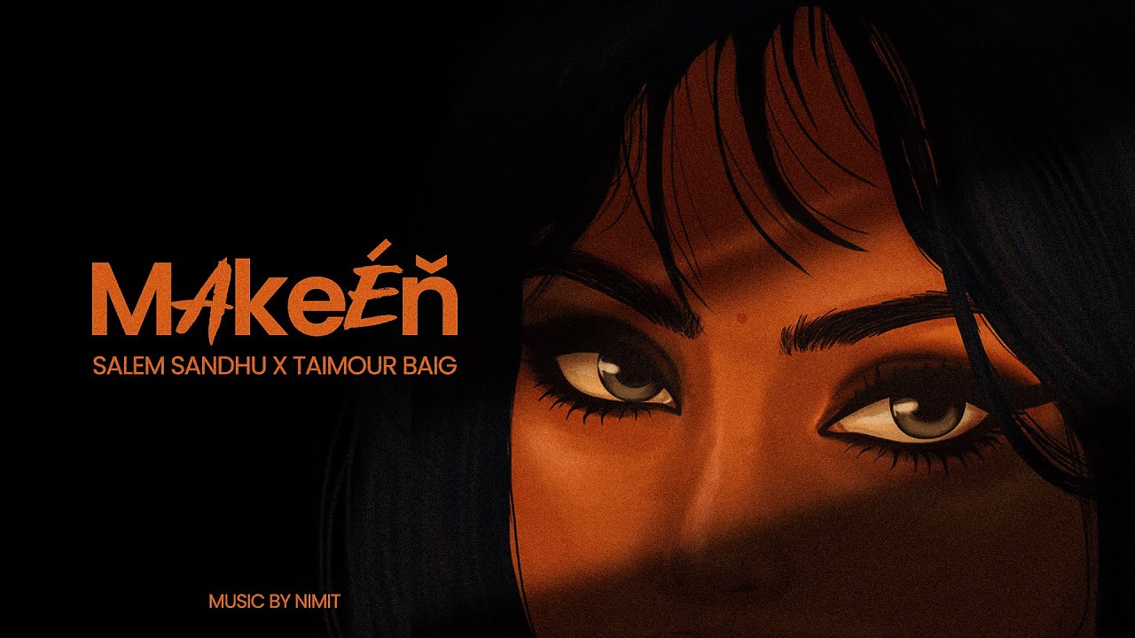 Makeen Lyrics - Salem Sandhu & Taimour Baig – Lyricsilly