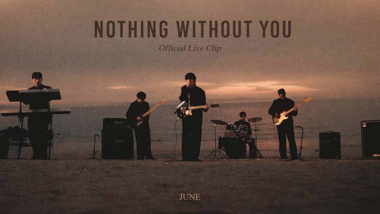 NOTHING WITHOUT YOU Lyrics - JUNE - Live Clip Version – Lyricsilly