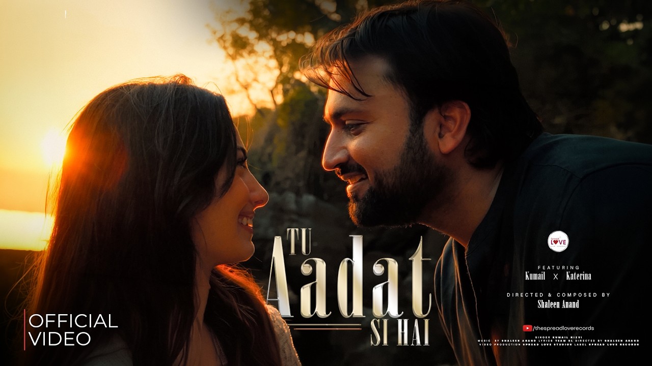 Tu Aadat Si Hai Lyrics - Kumail Rizvi - Romantic Love Song 2026 ...
