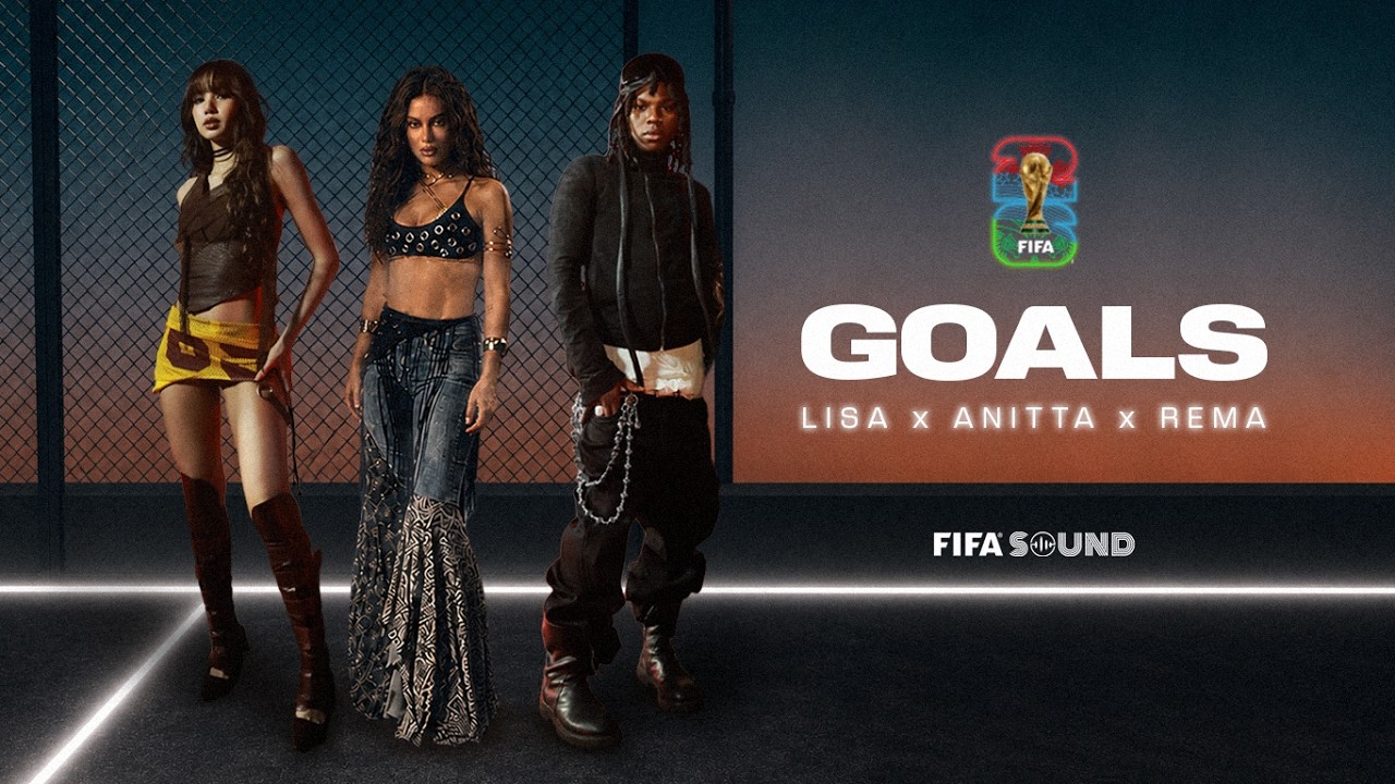 Goals Lyrics - FIFA World Cup 2026™ - LISA, Anitta, Rema, FIFA Sound ...