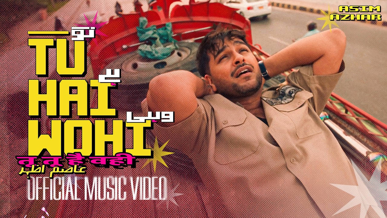 Tu Hai Wohi Lyrics - Asim Azhar – Lyricsilly